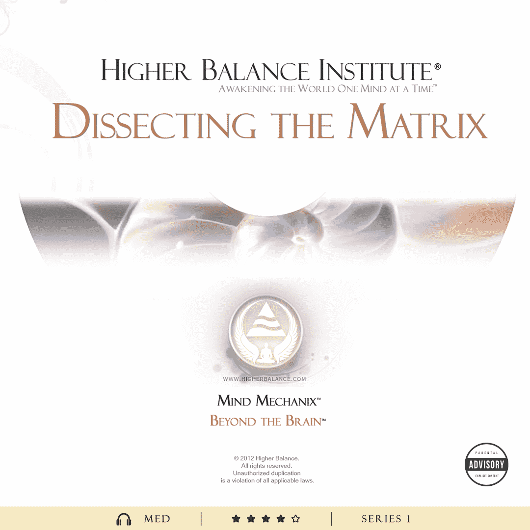 Dissecting The Matrix - Higher Balance Institute