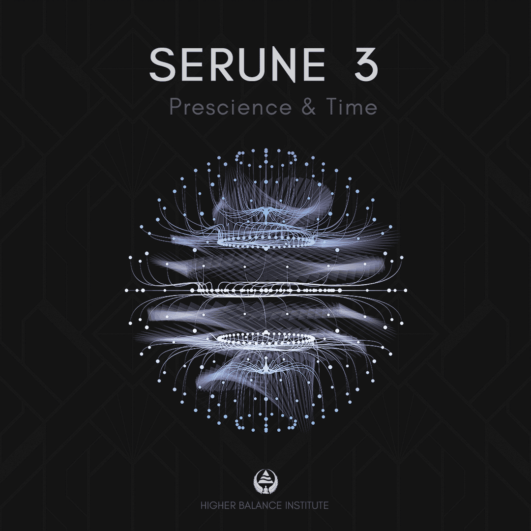Serune 03: Prescience & Time - Higher Balance Institute