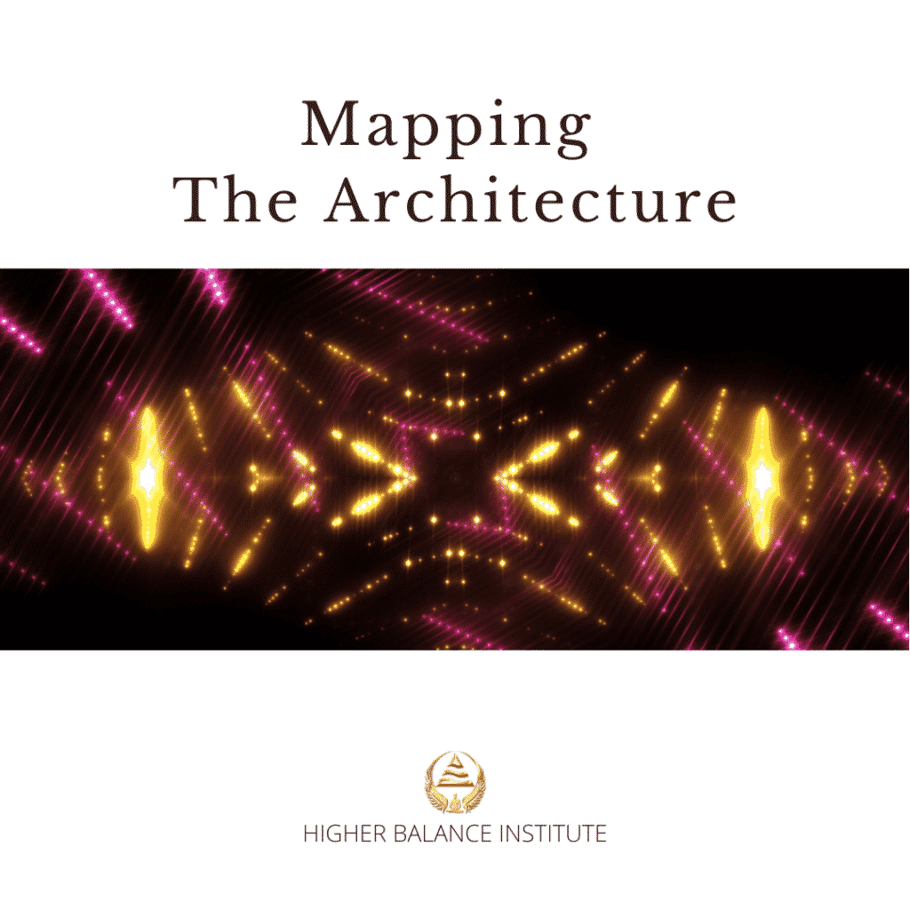Mapping The Architecture - Higher Balance Institute